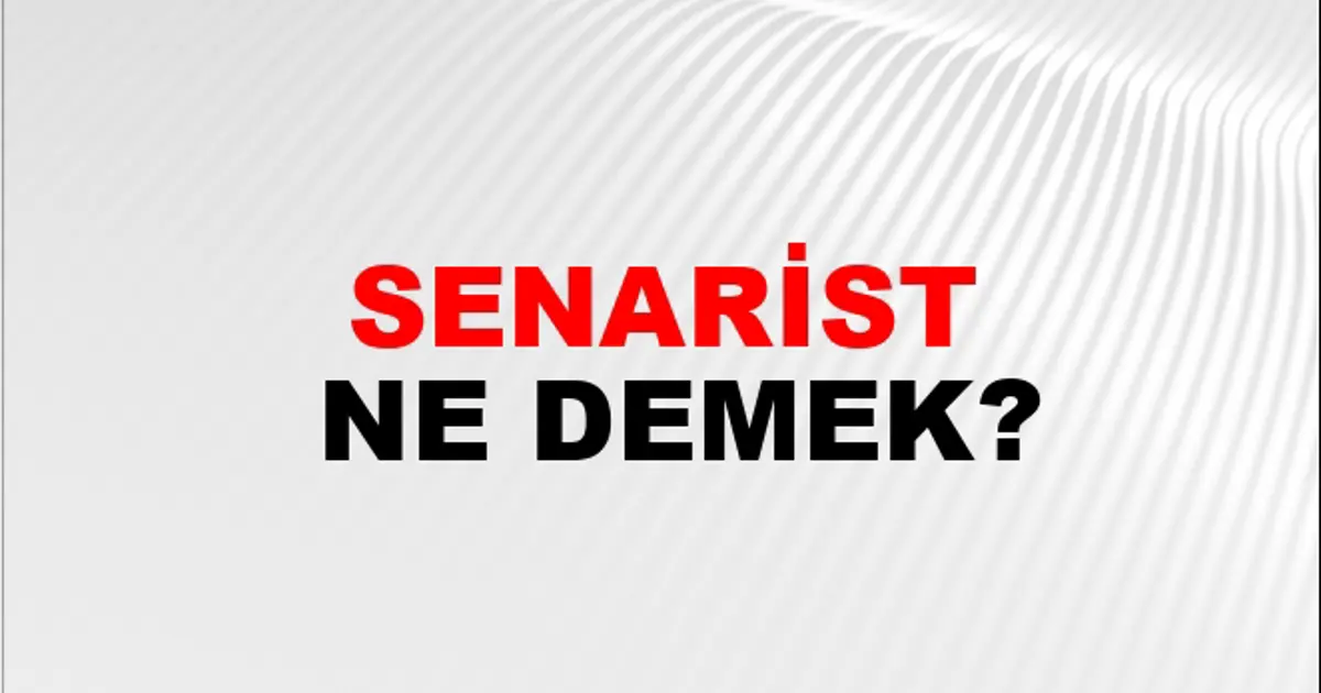 Senarist Ne Demek? Senarist Kelimesinin TDK Sözlük Anlamı Nedir? | NTV ...