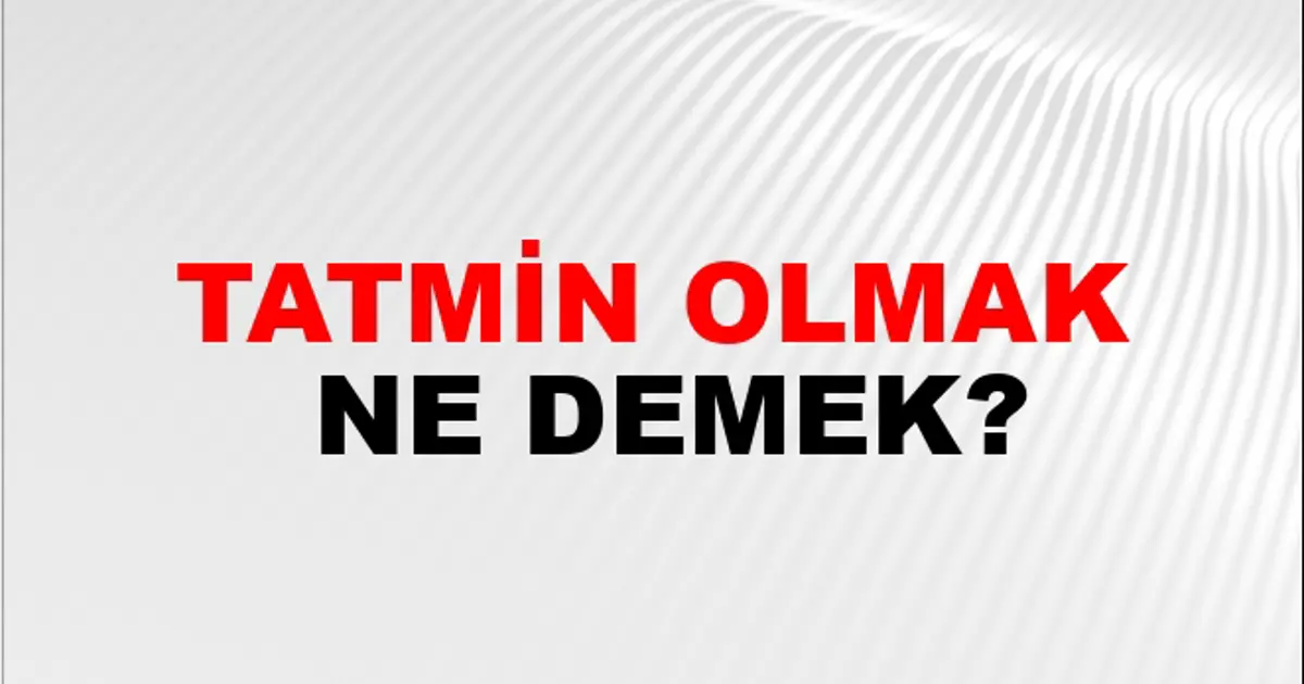 Tatmin Olmak Nasıl Yazılır? | NTV Haber