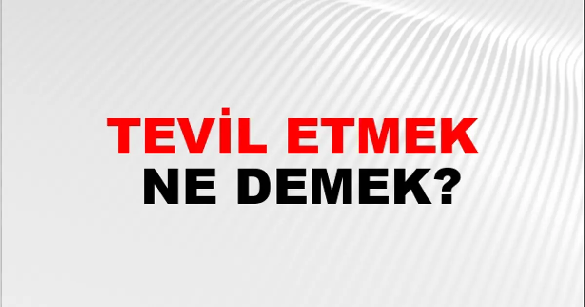 Tevil Etmek Nasıl Yazılır? | NTV Haber