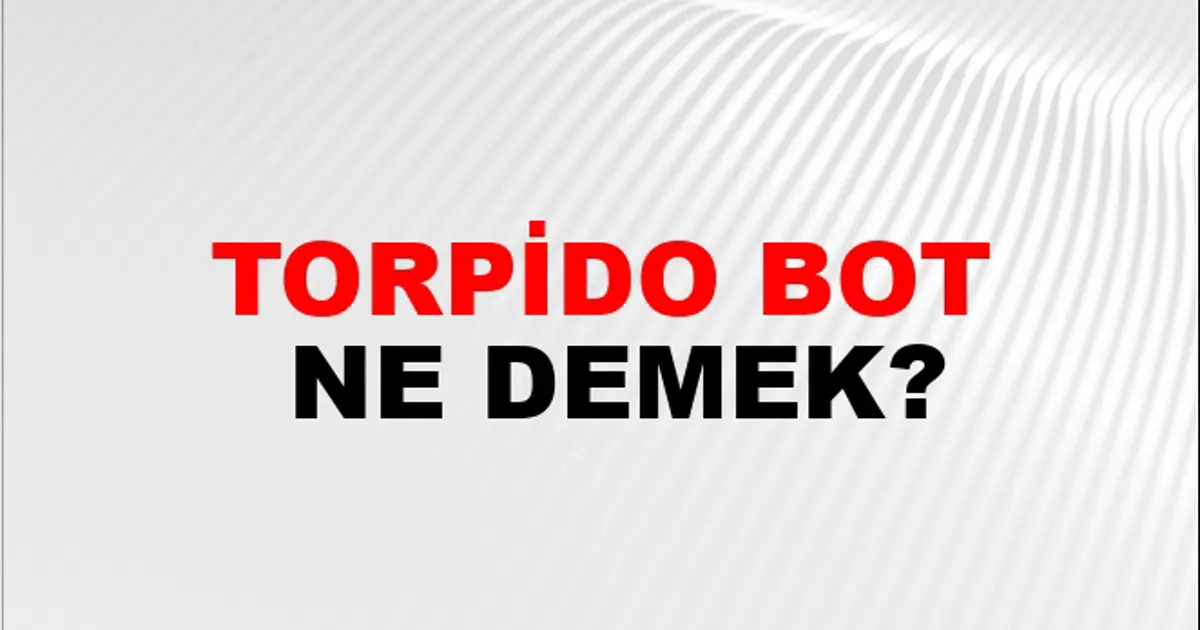 Torpido Bot Eş Anlamlısı - Torpido Bot Kelimesinin Eş Anlamlısı Nedir ...
