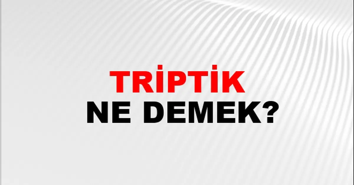 Triptik Eş Anlamlısı - Triptik Kelimesinin Eş Anlamlısı Nedir? | NTV Haber