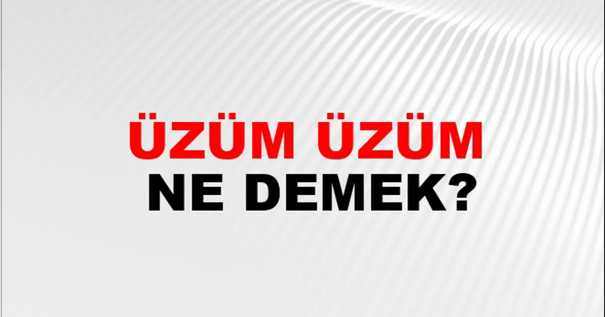 Üzüm Üzüm Nasıl Yazılır? | NTV Haber