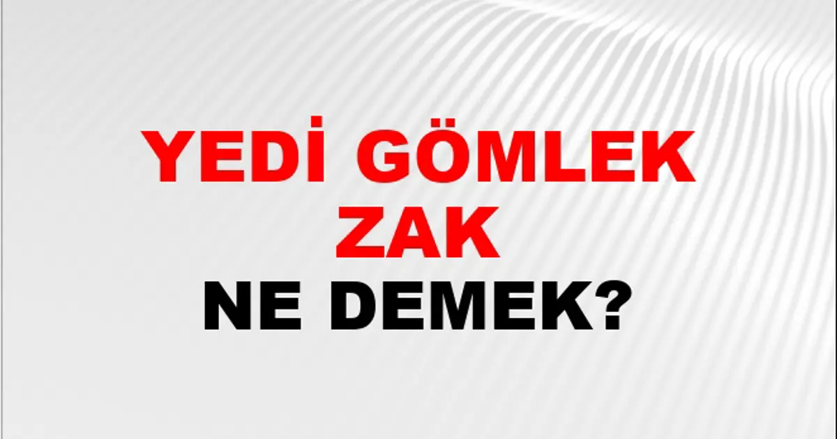 Yedi Gömlek Uzak Eş Anlamlısı - Yedi Gömlek Uzak Kelimesinin Eş ...
