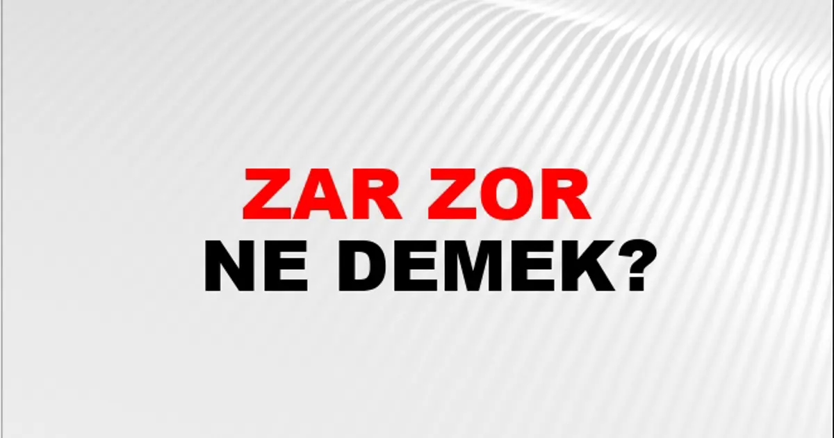 Zar Zor Eş Anlamlısı - Zar Zor Kelimesinin Eş Anlamlısı Nedir? | NTV Haber