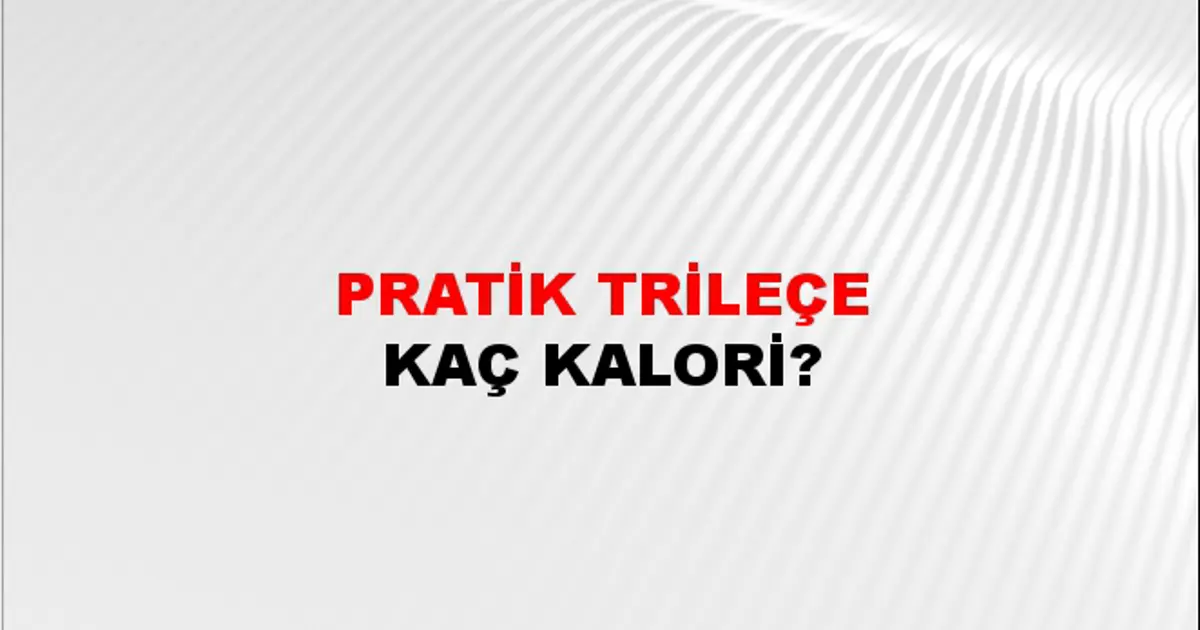 Pratik Trileçe Kaç Kalori? Pratik Trileçe Besin Değeri | NTV Haber