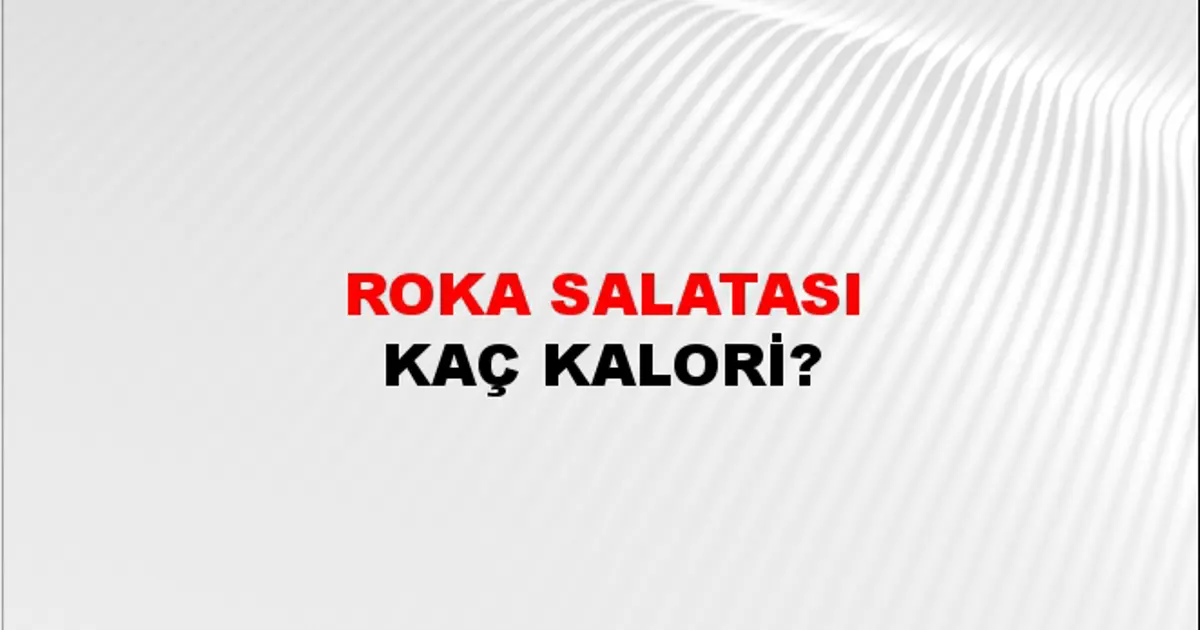 Roka Salatası Kaç Kalori? Roka Salatası Besin Değeri | NTV Haber