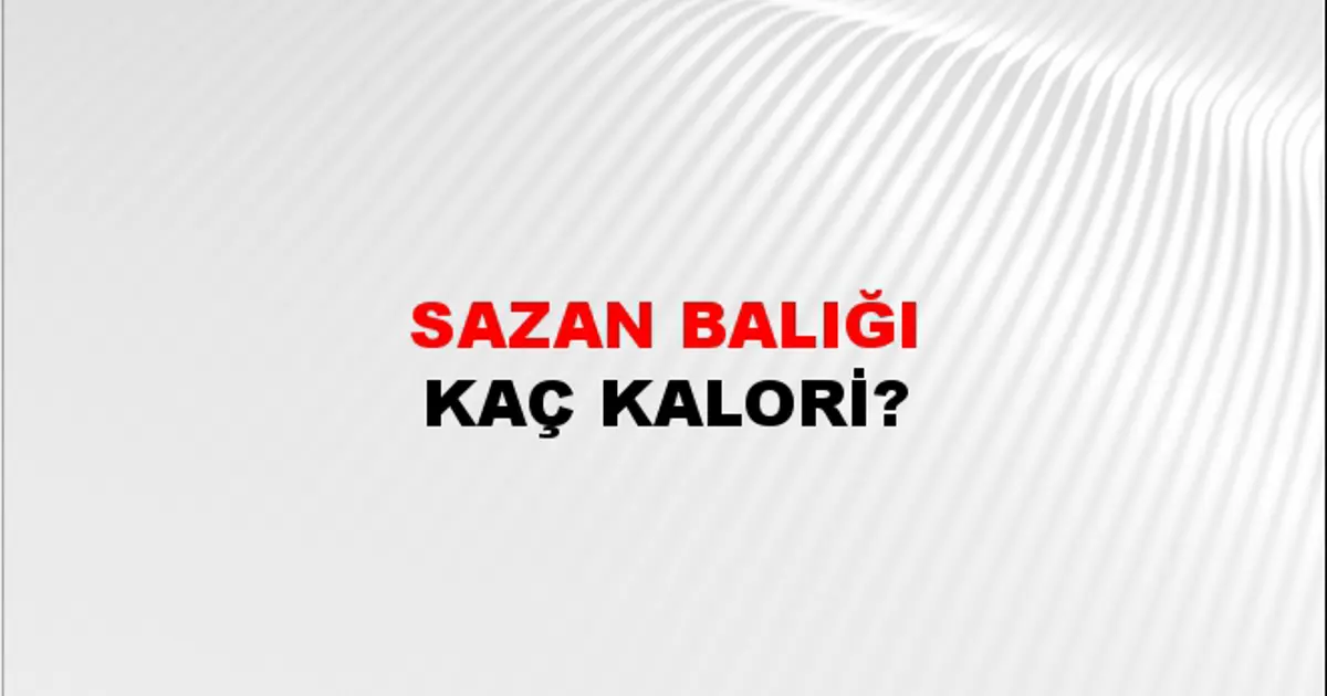 Sazan Balığı Kaç Kalori? Sazan Balığı Besin Değeri | NTV Haber