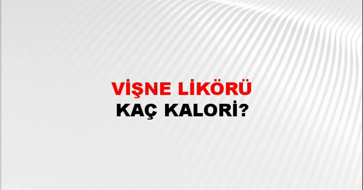 Vişne Likörü Kaç Kalori? Vişne Likörü Besin Değeri | NTV Haber